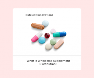Wholesale Supplement Suppliers | Nutrient Innovations